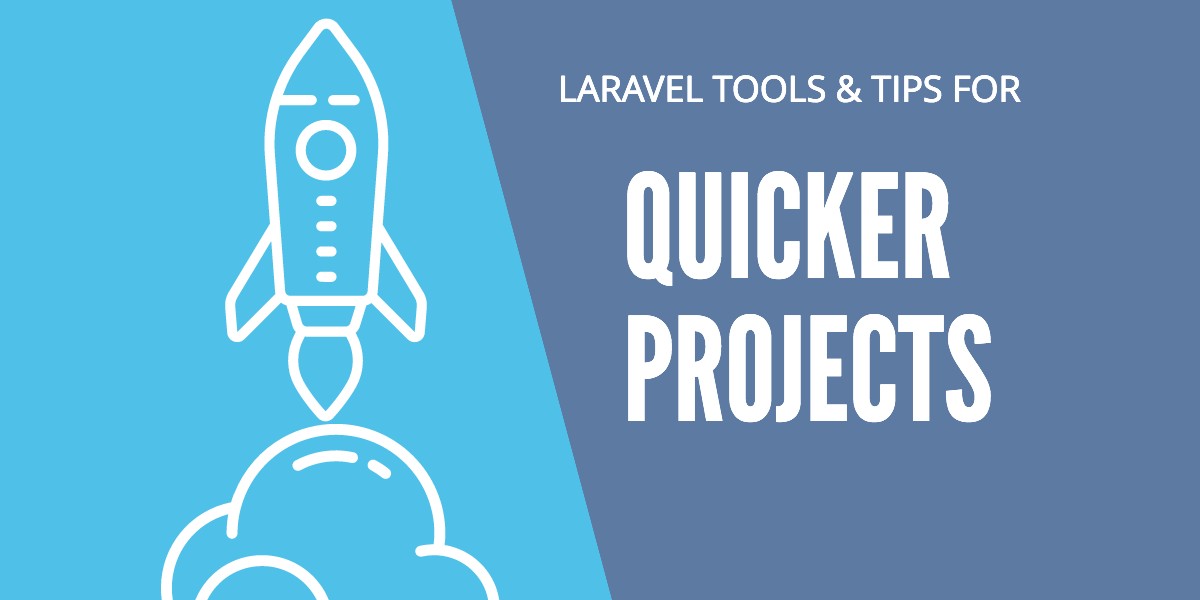 8 Tools And Tips To Deliver Laravel Projects Quicker Quick Admin Panel